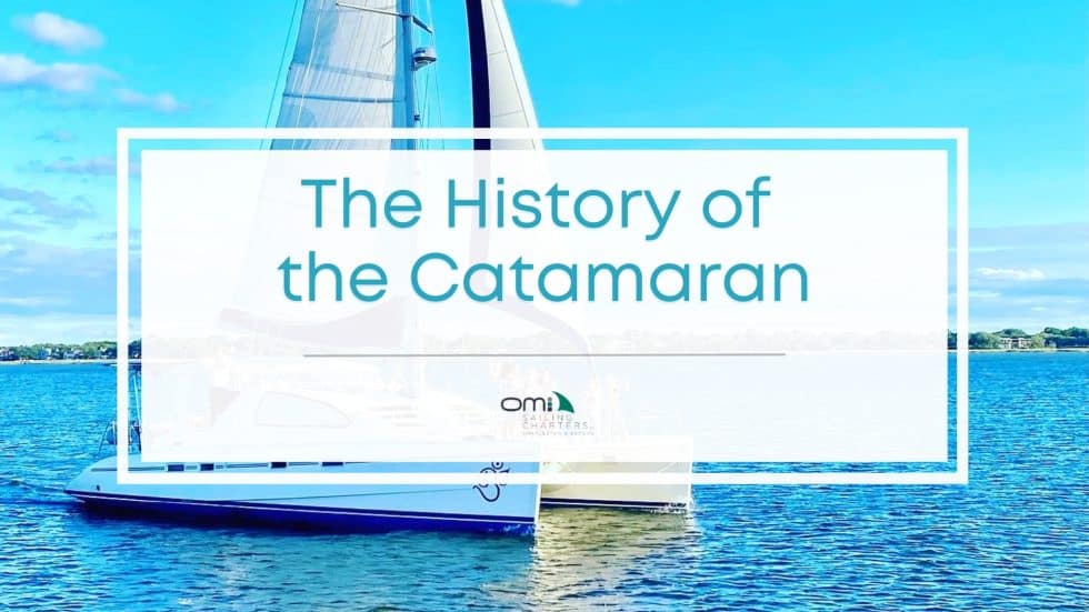 The Fascinating Catamaran History: From Ancient Roots to Modern Sailing